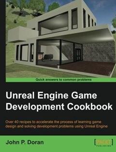 Unreal Engine Game Development Cookbook, John P. Doran, цена 494 грн ...