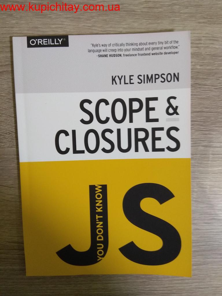 You Don't Know JS: Scope & Closures 1st Edition, Kyle Simpson, ціна 299 ...