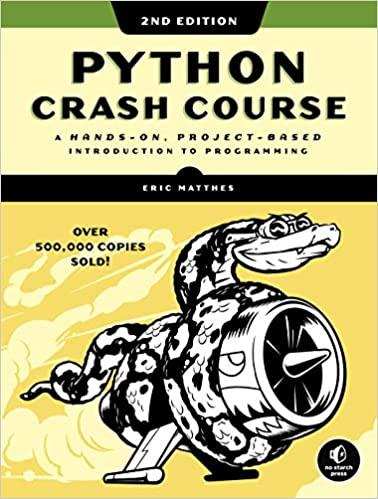 Python Crash Course, 2nd Edition: A Hands-On, Project-Based Introduction to Programming, Eric ...