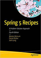 Spring 5 Recipes: A Problem-Solution Approach, Marten Deinum, Daniel Rubio, Josh Long, More ...