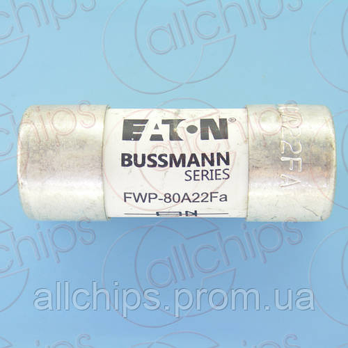Запобіжник надшвидкий 80А 700В~ Bussmann FWP-80A22Fa fuse-22x58 (ID ...