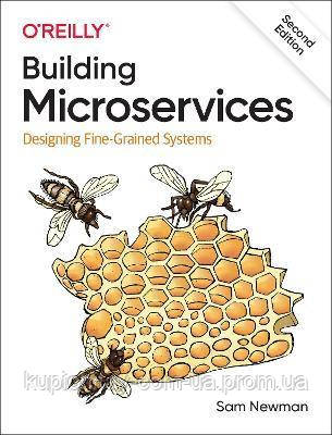 Building Microservices: Designing Fine-Grained Systems 2-nd Edition, Sam Newman, ціна: 845 ...