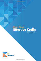 Effective Kotlin: Best Practices — Купить Недорого на Bigl.ua (1554830843)