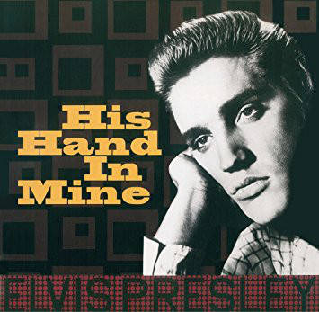 Elvis Presley - His Hand In Mine 2017 (Elv311, 180 Gm.) Dom Disques/EU ...