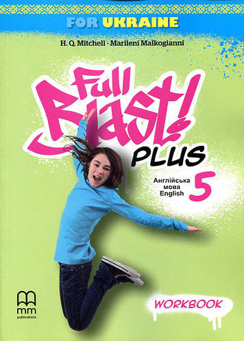 Full Blast Plus 5 for Ukraine/ Workbook - H.Q. Mitchell, Marileni Malkogianni (978-618-05-5853-1 ...