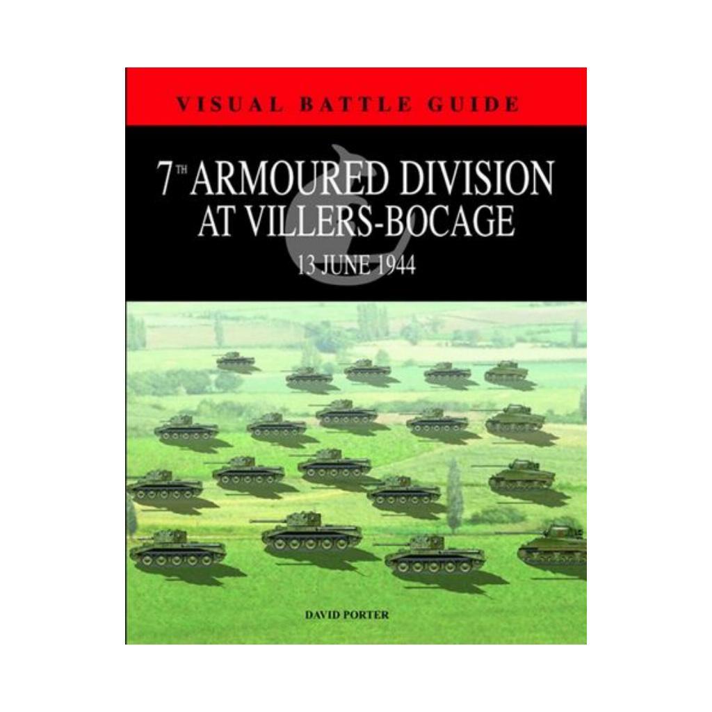Visual Battle Guide: Villers-Bocage: 7th Armoured Division. David ...