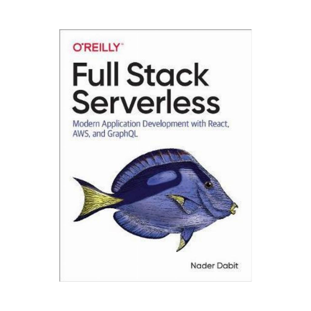 Книга Full Stack Serverless. 1st Ed. Nader Dabit (english) — Купить ... Книга Full Stack Serverless. 1st Ed. Nader Dabit (english) — Купить ...