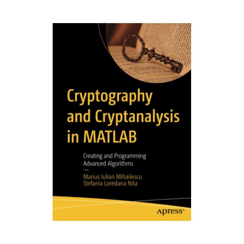 Купити Cryptography and Cryptanalysis in MATLAB. 1st Ed. Marius Iulian Mihailescu, Stefania ...