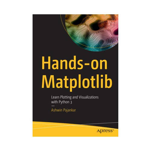 Купити Hands-on Matplotlib: Learn Plotting and Visualizations with ...