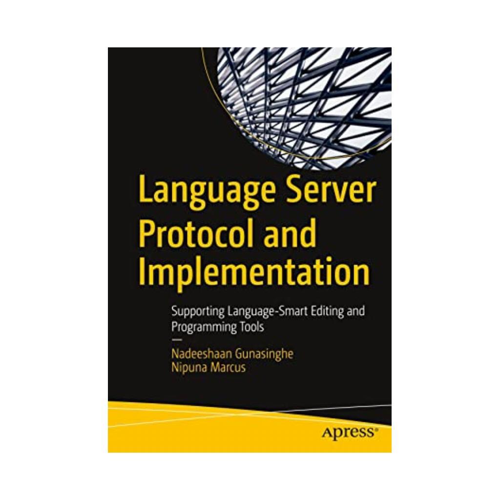 Купить Language Server Protocol and Implementation. 1st Ed. Nadeeshaan Gunasinghe, Nipuna Marcus ...
