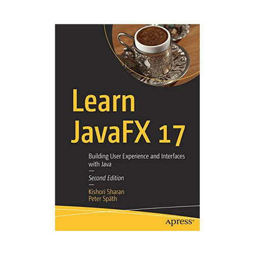 Купити Learn JavaFX 17. 2nd Ed. Kishori Sharan, Peter Späth (english), ціна 2100 ₴ - Prom.ua (ID ...