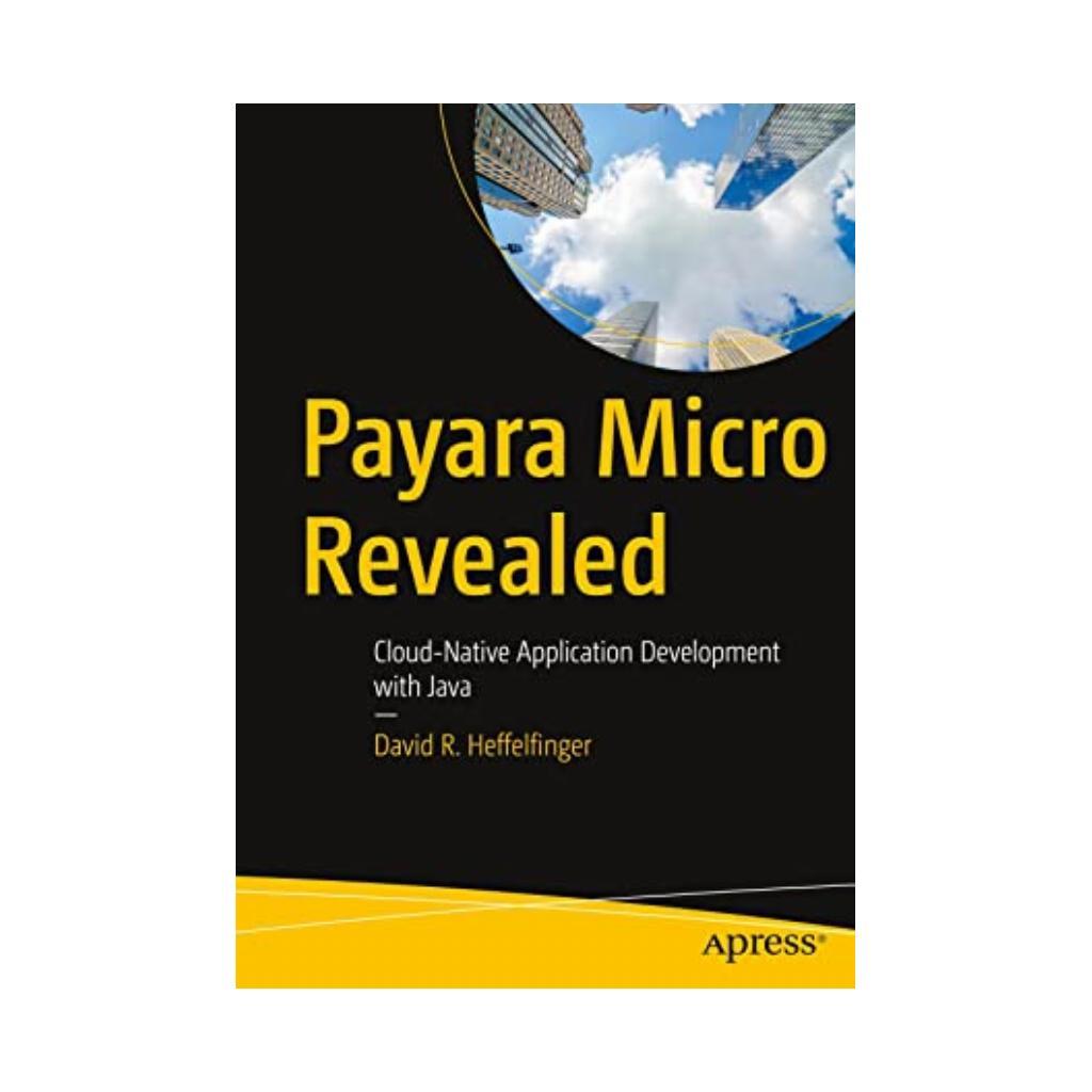 Payara Micro Revealed. 1st Ed. David R. Heffelfinger (english) — Купить ...