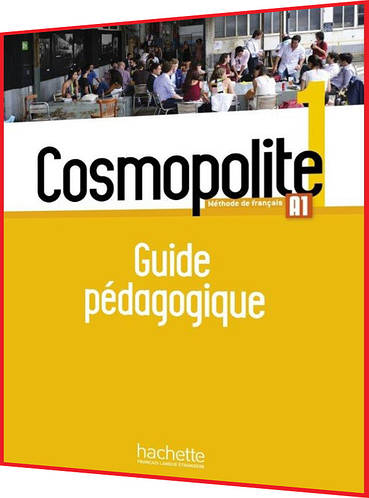Cosmopolite 1. Guide pédagogique. Книга для вчителя з французьскої мови ...