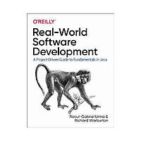 Real-World Software Development. 1st Ed. Richard Warburton, Raoul ...