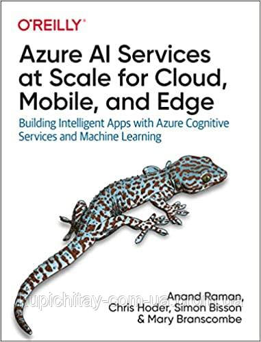 Azure AI Services at Scale for Cloud, Mobile, and Edge: Building ...
