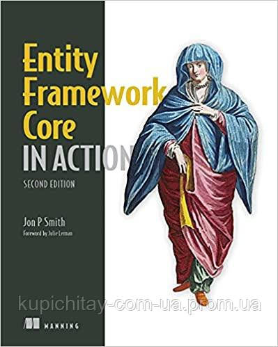 Entity Framework Core in Action, 2nd Edition, Jon P Smith (ID#1806114419), цена: 850 ₴, купить ...
