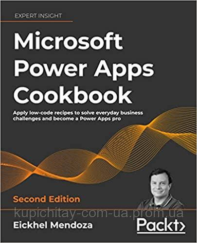 Microsoft Power Apps Cookbook: Apply low-code recipes to solve everyday business challenges and ...