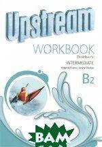 Купить Upstream Intermediate B2. Workbook Teacher`s Book. Книга для ...