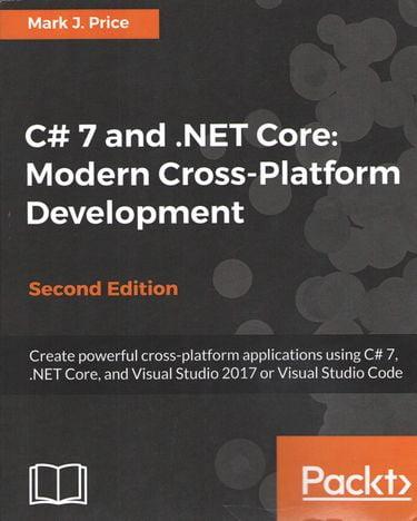 C# 7 and .NET Core: Modern Cross-Platform Development - Second Edition (ID#1862229377), цена ...