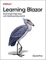 Купить Learning Blazor: Build Single-Page Apps with WebAssembly and C#, David Pine, цена 780 ...