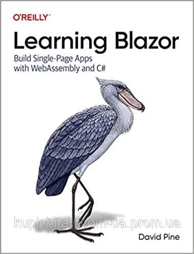 Купить Learning Blazor: Build Single-Page Apps with WebAssembly and C#, David Pine, цена 780 ...