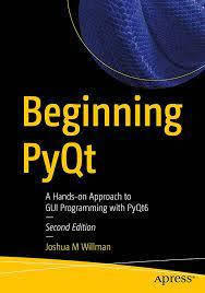 Beginning PyQt: A Hands-on Approach to GUI Programming with PyQt6. 2nd ...