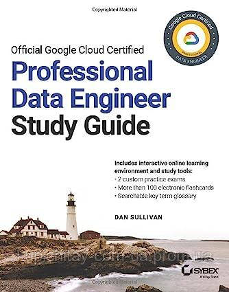 Official Google Cloud Certified Professional Data Engineer Study Guide, Dan Sullivan, ціна: 999 ...