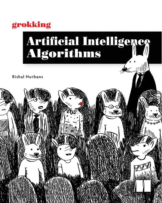 Grokking Artificial Intelligence Algorithms: Understand and apply the ...