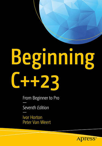 Beginning C++23: From Beginner to Pro 7th ed. Edition, Ivor Horton ...