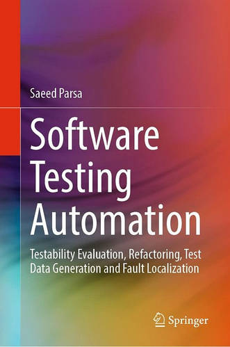Software Testing Automation: Testability Evaluation, Refactoring, Test ...