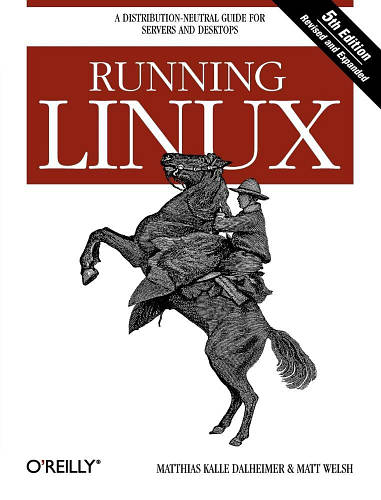 Running Linux: A Distribution-Neutral Guide for Servers and Desktops ...
