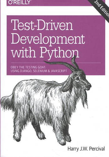 Test-Driven Development with Python: Obey the Testing Goat: Using ...