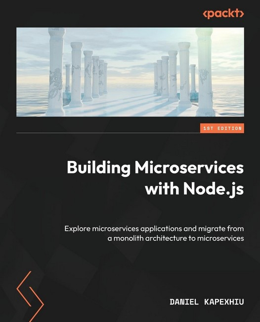 Building Microservices with Node.js: Explore microservices applications and migrate from a ...