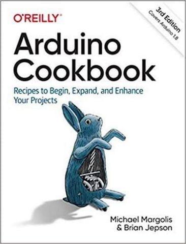 Arduino Cookbook: Recipes to Begin, Expand, and Enhance Your Projects 3rd Edition. Michael ...