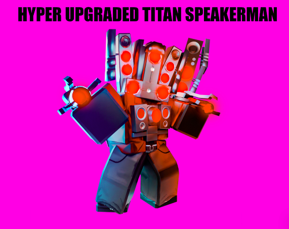 Hyper Upgraded Titan Speakerman Toilet Tower Defense Roblox (ID ...