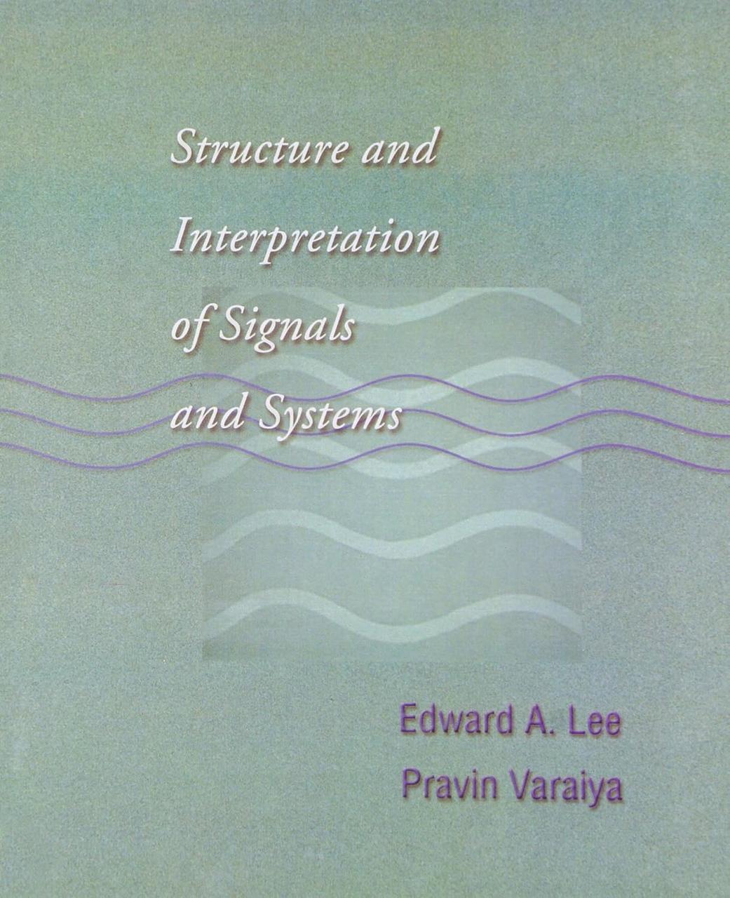 Structure and Interpretation of Signals and Systems, Edward A. Lee, P ...